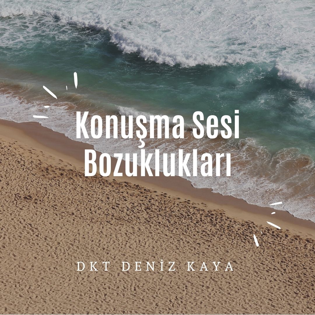 KONUŞMA SESİ BOZUKLUKLARI - Deniz Kaya